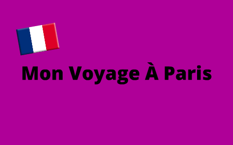 Mon Voyage À Paris by Margaret Geertz on Prezi