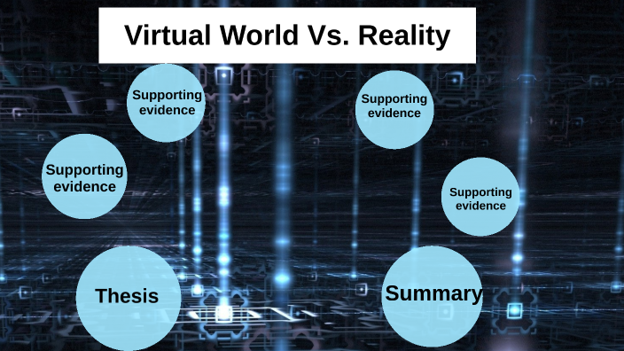 Virtual World Vs. Reality by Frida Huerta on Prezi