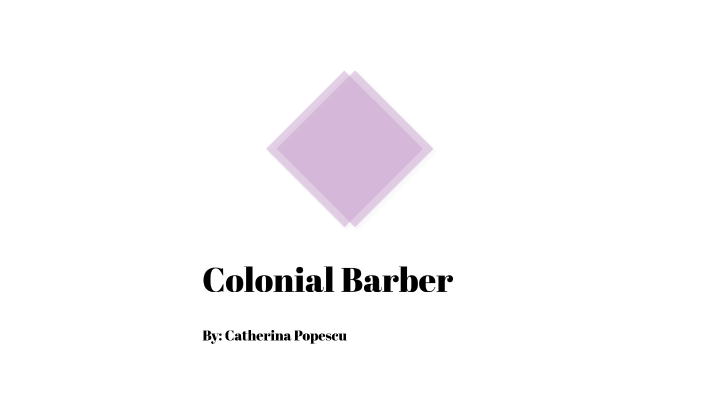 Colonial Barber by Catherina Popescu on Prezi