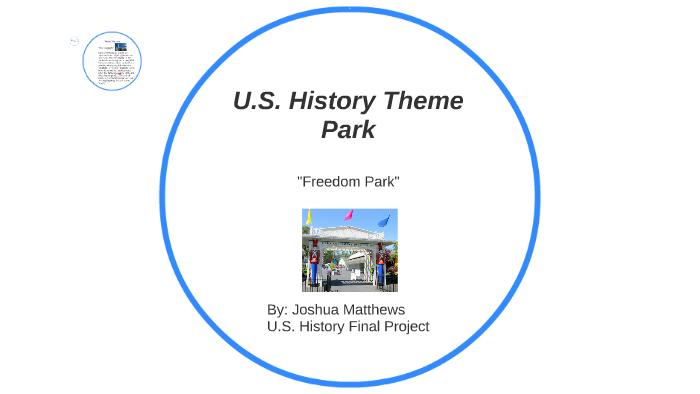 U.S. History Theme Park by joshua matthews on Prezi