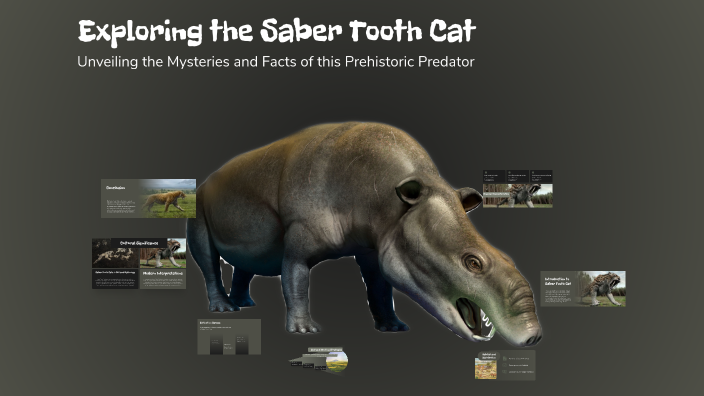 Exploring the Saber Tooth Cat by King Helton on Prezi
