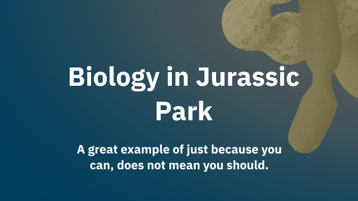 Biology in the Jurassic Park by Emma Dueboay on Prezi