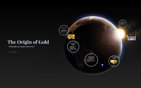 The Origin of Gold by Mathew Rooyakkers on Prezi
