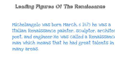 Leading Figures Of The Renaissance by Aaron Jones on Prezi