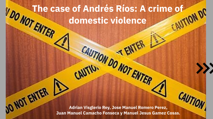 The case of Andrés Ríos: A crime of domestic violence by Adrian ...