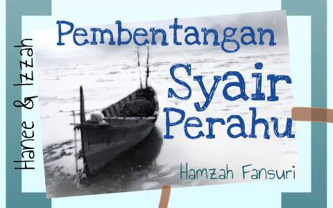 Pembentangan Syair Perahu by Hanee Helena on Prezi