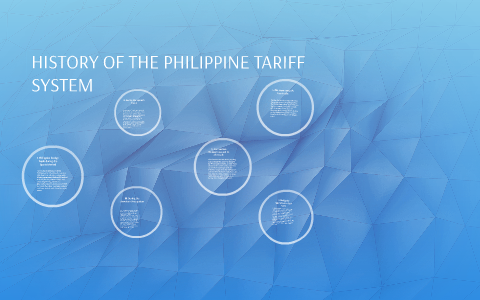 HISTORY OF THE PHILIPPINE TARIFF SYSTEM by Louie Takashi on Prezi