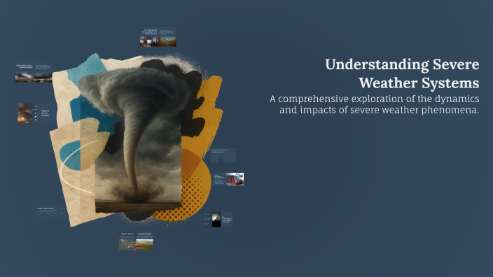 Understanding Severe Weather Systems by Chris Csengeto on Prezi