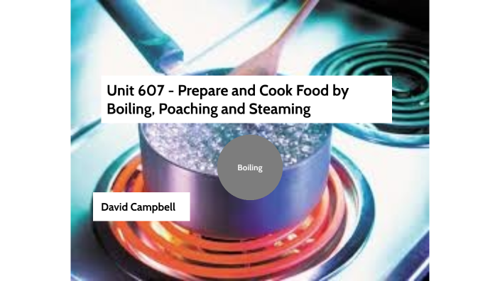 Unit 607 - Prepare and Cook Food by Boiling, Poaching and Steaming by ...
