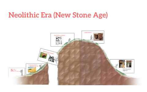 Neolithic Era (New Stone Age) by Emily Crabb on Prezi