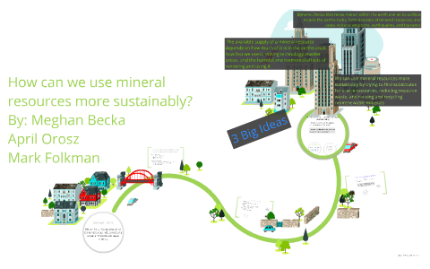 How can we use mineral resources more sustainably? by Meghan Becka on Prezi