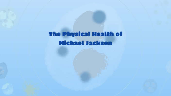 The Physical Health of Michael Jackson by Maggie Sexton on Prezi