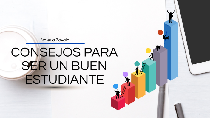 CONSEJOS PARA SER UN BUEN ESTUDIANTE by valeria zavala on Prezi