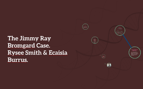 The Jimmy Ray Bromgard Case by Rysee Smith on Prezi