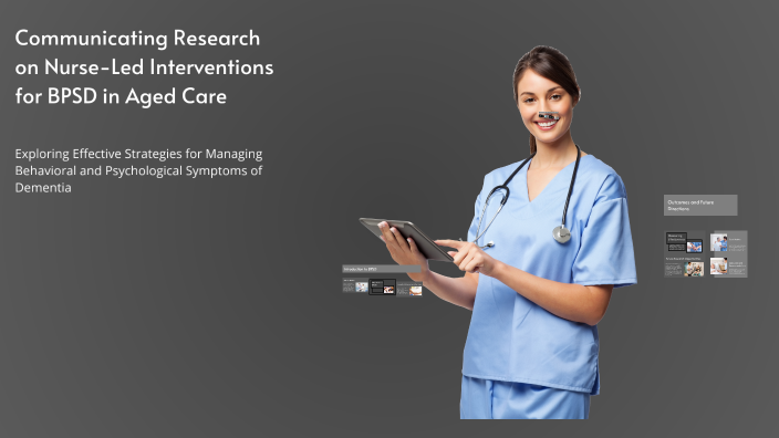 Communicating Research on Nurse-Led Interventions for BPSD in Aged Care by Rupal Chanda on Prezi