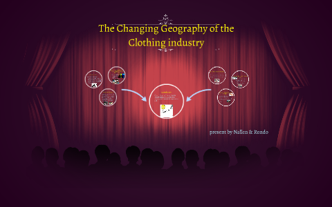 The Changing Geography of the Clothing industry by Jiawei Sun on Prezi