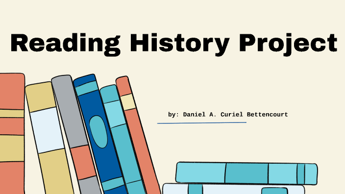 Reading History Project by Daniel Curiel Bettencourt on Prezi
