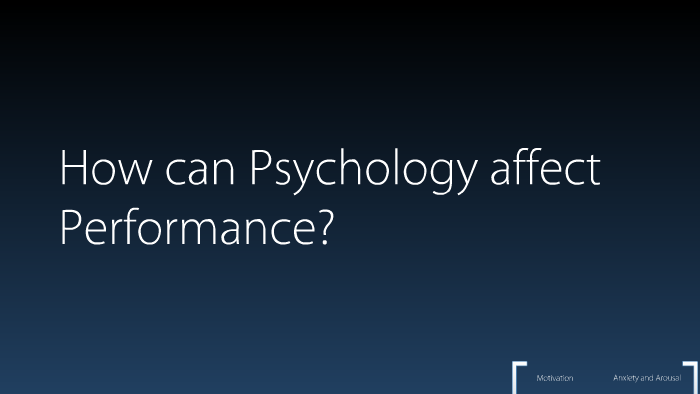 How can Psychology affect Performance by Jay Trevaskis on Prezi
