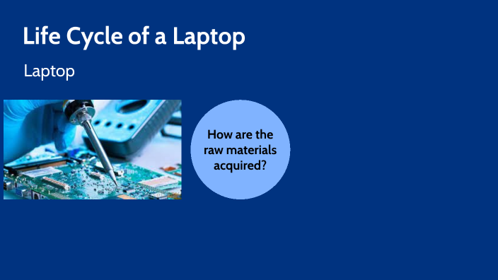 Life Cycle of a Laptop by Xavier Franco on Prezi