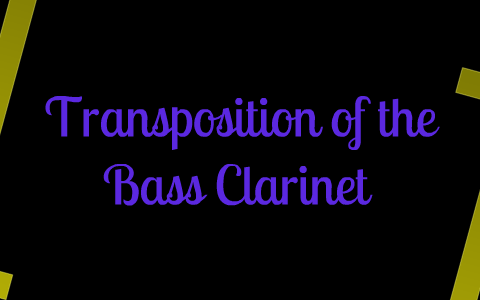 Transposition of the bass clarinet by Sarah Summers on Prezi