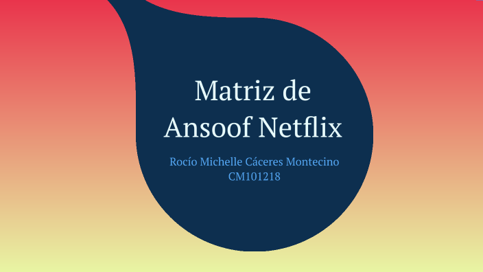 Matriz de Ansoff Netflix by Michelle Caceres on Prezi