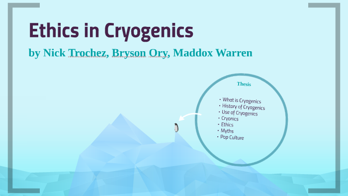 Ethics in Cryogenics by on Prezi Next