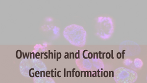 Ownership and Control of Genetic Information by Arwen Rauguth-Treleaven ...