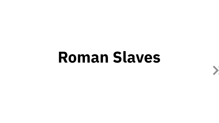 Roman Slaves by Hamish carey on Prezi