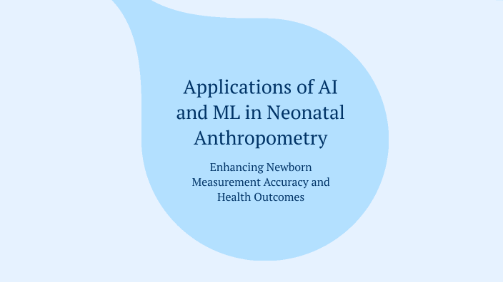 Applications of AI and ML in Neonatal Anthropometry by Satyam Dubey on ...