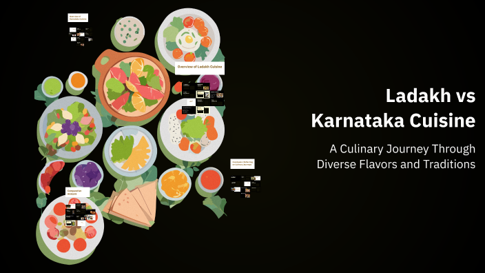 Ladakh vs Karnataka Cuisine by Chiranth Reddy.S on Prezi