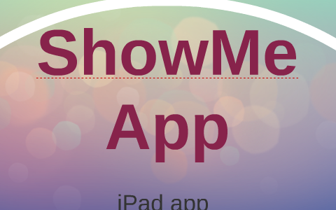 ShowMe App by on Prezi