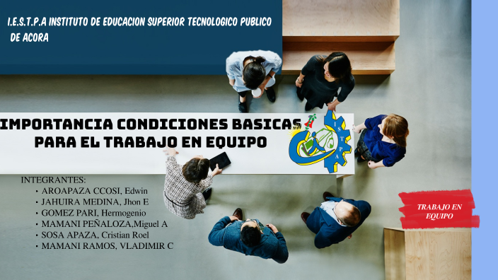 CONDICIONES BASICAS PARA EL TRABAJO EN EQUIPO by JHON EDI JAHUIRA MEDINA on Prezi