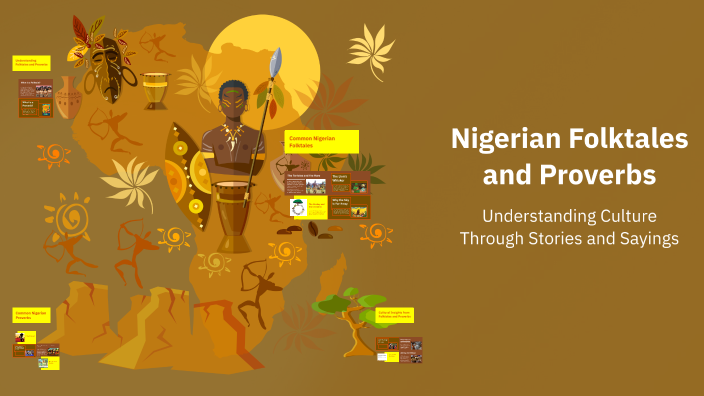 Nigerian Folktales and Proverbs by Ilyana Rubio on Prezi