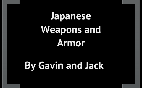 Japanese Weapons and Armor by Gavin Cady on Prezi