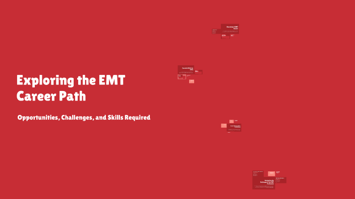 Exploring the EMT Career Path by Errie Cemelien on Prezi