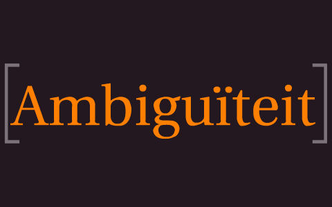 Ambiguïteit by Wisse Vellinga on Prezi