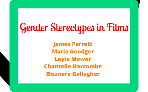Gender Stereotypes - Films through the ages by James Parrett on Prezi