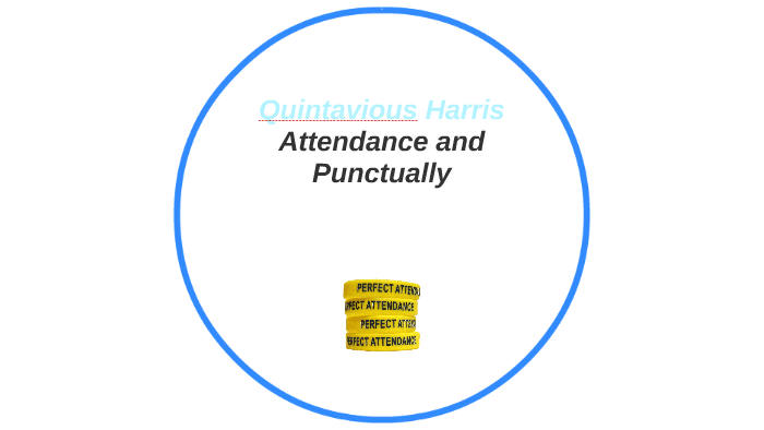 Attendance and Punctually by Quintavious Harris on Prezi