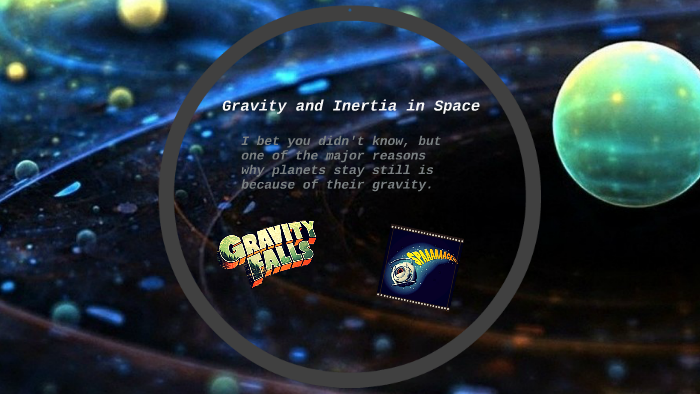 Gravity and Inertia in Space by Tony Chen on Prezi