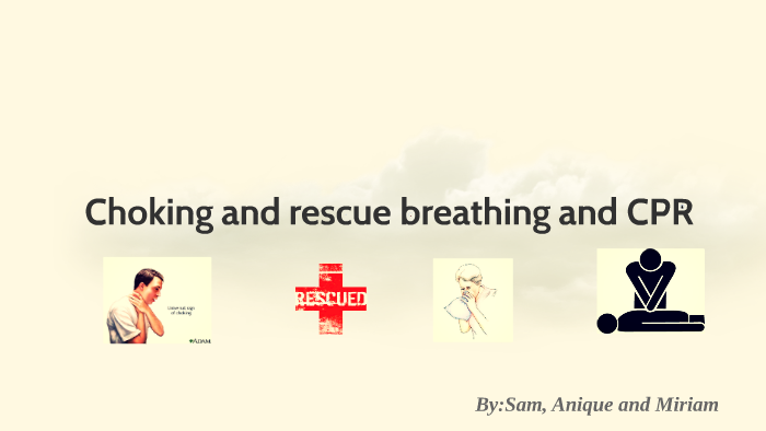Choking and rescue breathing and CPR by Miriam Griesser on Prezi