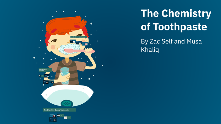 The Chemistry of Toothpaste by Zac Self on Prezi