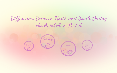Differences Between North and South During the Antebellum Pe by Kiauna ...