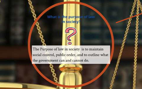 What is the purpose of law in society? by alex bjoraker on Prezi