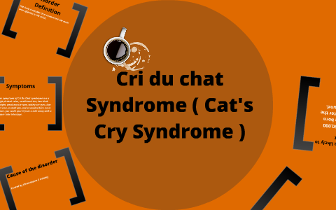 Cri du chat Syndrome ( Cat's Cry Syndrome ) by Theo DellaVilla on Prezi