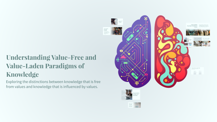 Understanding Value-Free and Value-Laden Paradigms of Knowledge by Alan ...