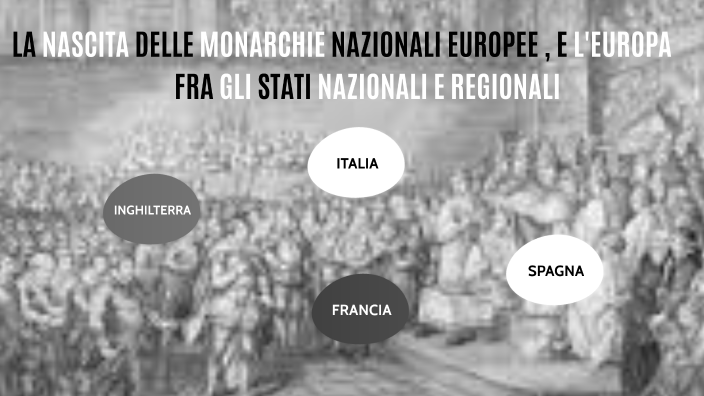 LA NASCITA DELLE MONARCHIE NAZIONALI EUROPEE , E L'EUROPA FRA GLI STATI ... LA NASCITA DELLE MONARCHIE NAZIONALI EUROPEE , E L'EUROPA FRA GLI STATI ...