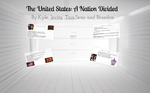 The United States: A Nation Divided by Kyle Dijon on Prezi