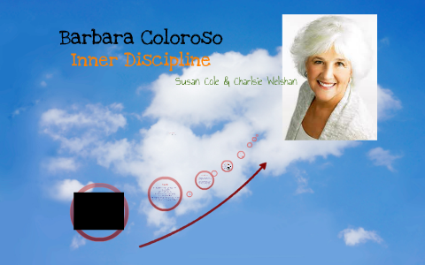 Barbara Coloroso - Inner Discipline by Susan Cole on Prezi