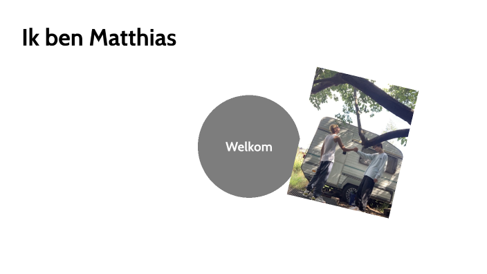 Ik ben Matthias by Matthias Verhaegen on Prezi