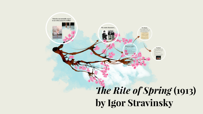 The Rite of Spring by Igor Stravinsky by Sarah Marts on Prezi